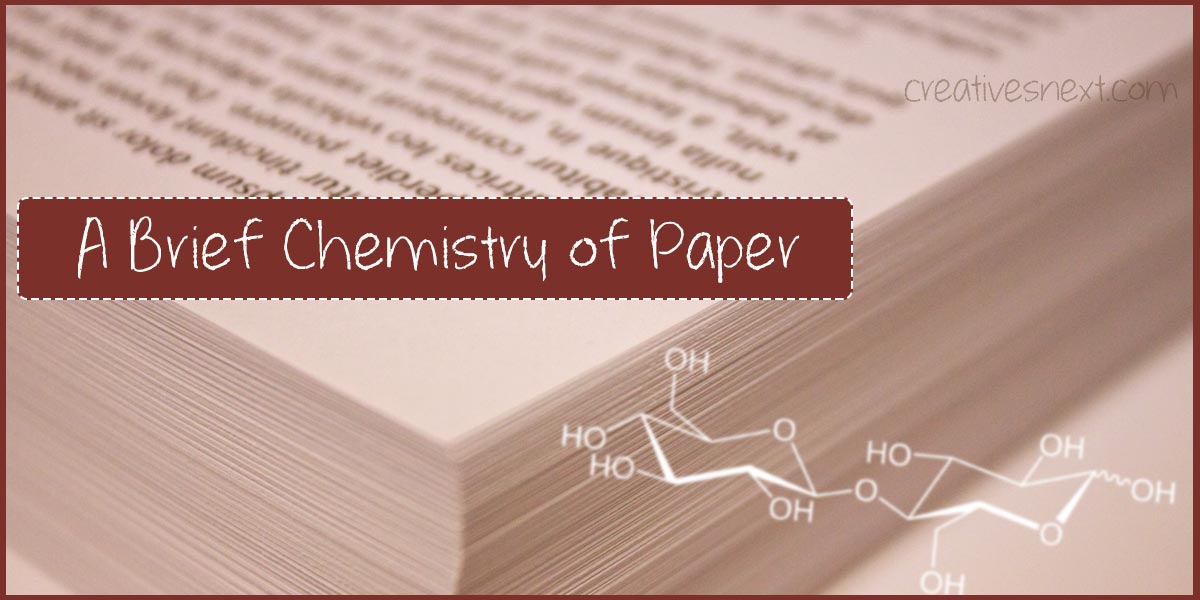 A Brief Chemistry of Paper [Pulp Manufacturing & Processing]