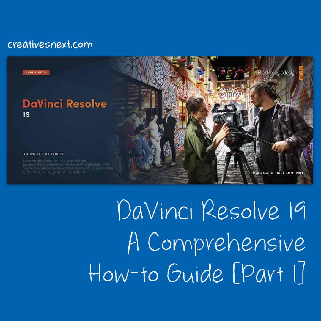 DaVinci Resolve 19 - A Comprehensive How-To Guide [Part 1]