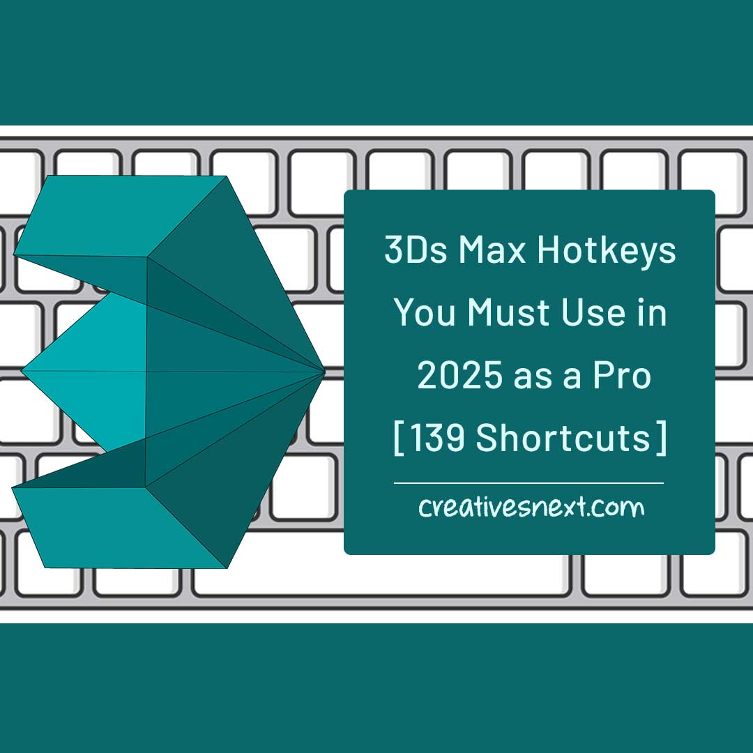 3Ds Max Hotkeys the Users Must Know [139]