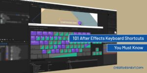 101 After Effects Keyboard Shortcuts You Must Know